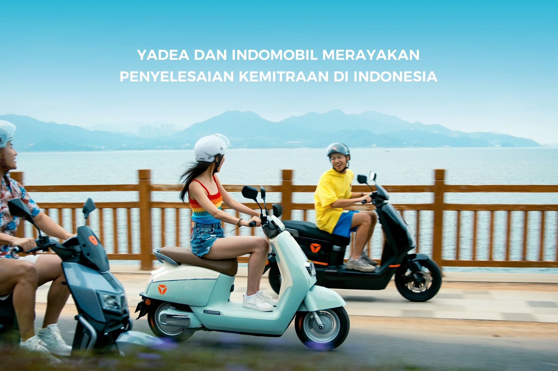 Yadea dan Indomobil Merayakan Penyelesaian Kemitraan di Indonesia